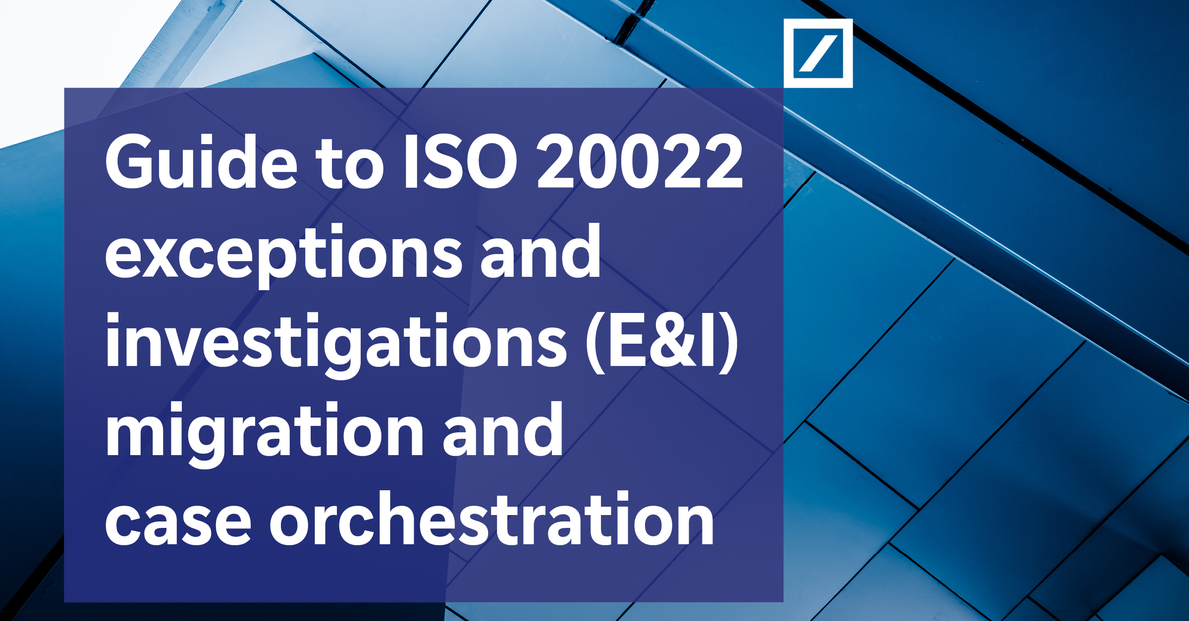 Guide to ISO 20022 exceptions and investigations (E&I) migration and ...